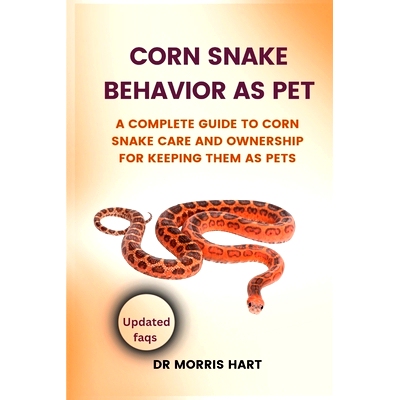 预订 Corn Snake Behavior as Pet: A Complete Guide to Corn Snake Care and Ownership for Keeping Them as Pets: 97983235086