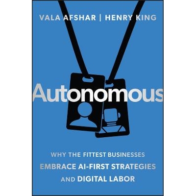 预订 Autonomous Why The Fittest Businesses Employ Ai-First Strategies And Digital Labor 自主：*敏捷、智能与互联的企业 97