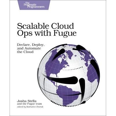 预订 Scalable Cloud Ops with Fugue: Declare, Deploy, and Automate the Cloud: 9781680502343