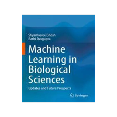 [预订]Machine Learning in Biological Sciences: Updates and Future Prospects 9789811688836