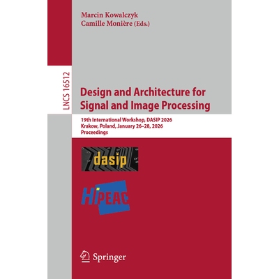 预订 Design and Architecture for Signal and Image Processing 19th International Workshop, DASIP 2026, Krakow, Poland, Ja