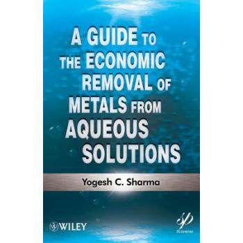 【预订】A Guide To The Economic Removal Of Metals From Aqueous Solutions
