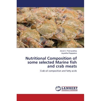 预订 Nutritional Composition of some selected Marine fish and crab meats 海洋鱼类和螃蟹肉营养成分: 9783659768286