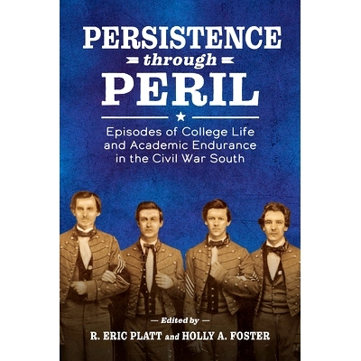 预订 Persistence through Peril: Episodes of College Life and Academic Endurance in the Civil War South 从危险中坚持下来