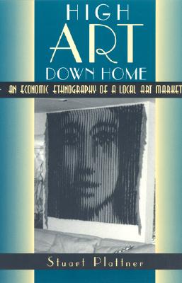 【预售】High Art Down Home: An Economic Ethnography of a Local Art Market