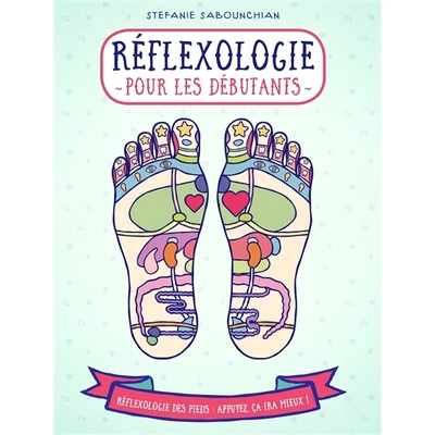 预订 Réflexologie pour les débutants : la réflexologie plantaire, une pratique qui contribue à une bonne santé : r