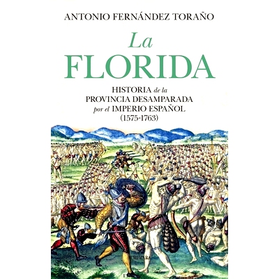 预订 La Florida : historia de la provincia desamparada del imperio español (1575-1763): 9788410521124