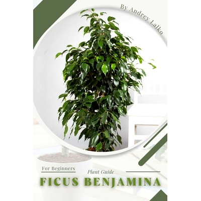预订 Ficus Benjamina: Plant Guide: 9798390468357