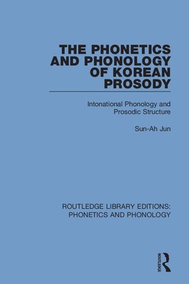 【预订】The Phonetics and Phonology of Korean Prosody: Intonational Phonology and Prosodic Structure