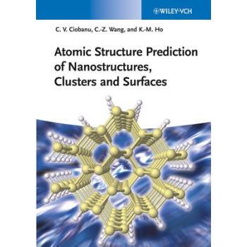【预订】Atomic Structure Prediction Of Nanostructures, Clusters And Surfaces