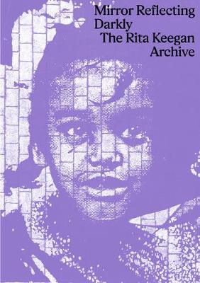 【预订】Mirror Reflecting Darkly: The Rita Keegan Archive