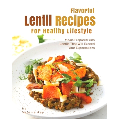 预订 Flavorful Lentil Recipes For Healthy Lifestyle: Meals Prepared with Lentils That Will Exceed Your Expectations: 979