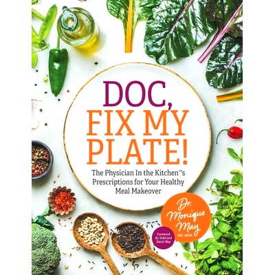 预订 Doc, Fix My Plate!: The Physician In the Kitchen(R)'s Prescriptions for Your Healthy Meal Makeover﻿