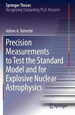 【预订】Precision Measurements to Test the Standard Model and for Explosive Nuclear Astrophysics