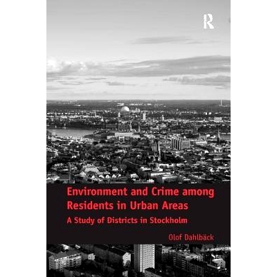 预订 Environment and Crime among Residents in Urban Areas: A Study of Districts in Stockholm 市区居住的环境与犯罪： 斯德