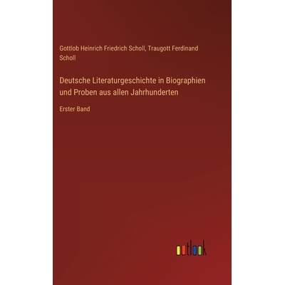 预订 Deutsche Literaturgeschichte in Biographien und Proben aus allen Jahrhunderten: Erster Band: 9783368547080