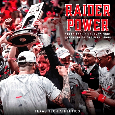 预订 Raider Power: Texas Tech’s Journey from Unranked to the Final Four: 9781682830475