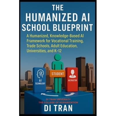 预订 The Humanized AI School Blueprint: Founded via Di Tran University and Proven through Louisville Beauty Academy - A