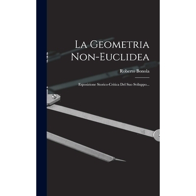 预订 La Geometria Non-euclidea: Esposizione Storico-critica Del Suo Sviluppo...: 9781015662803