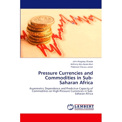 预订 Pressure Currencies and Commodities in Sub-Saharan Africa 压力撒哈拉以南非洲的货币和商品: 9786207461448