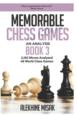 【预订】Memorable Chess Games: Book 3 - An Analysis - 2,162 Moves Analyzed - 48 World Class Games - Chess for Begi...