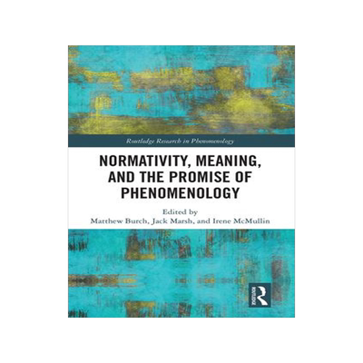 [预订]Normativity, Meaning, and the Promise of Phenomenology 9781032092393