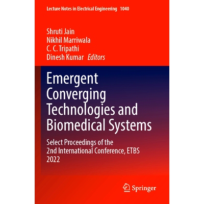 预订 Emergent Converging Technologies and Biomedical Systems: Select Proceedings of the 2nd International Conference, ET