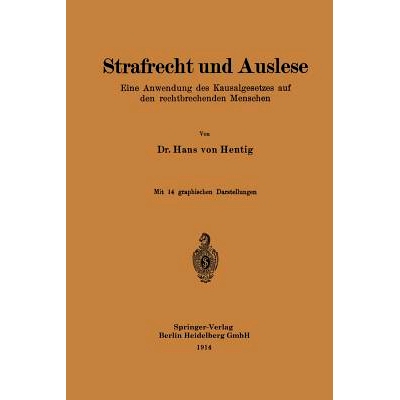 预订 Strafrecht und Auslese: Eine Anwendung des Kausalgesetzes auf den rechtbrechenden Menschen: 9783662230459