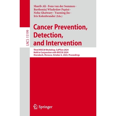 预订 Cancer Prevention, Detection, and Intervention: Third MICCAI Workshop, CaPTion 2024, Held in Conjunction with MICCA