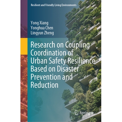 预订 Research on Coupling Coordination of Urban Safety Resilience Based on Disaster Prevention and Reduction 基于防灾减