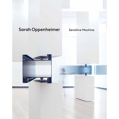 预订 Sarah Oppenheimer: Sensitive Machine 莎拉·奥本海默：敏感机器: 9781636810638