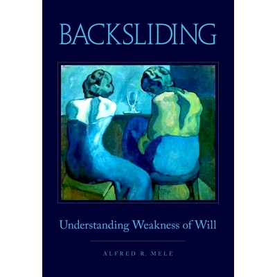 预订 Backsliding: Understanding Weakness of Will 倒退：解读意志的弱点: 9780199896134