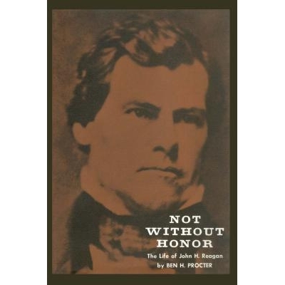 预订 Not Without Honor: The Life of John H. Reagan: 9780292700994