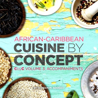预订 African-Caribbean Cuisine by Concept Volume 3: CbyC Volume 3: Accompaniments: 9781532917516