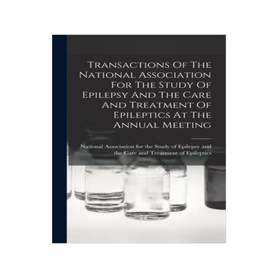 [预订]Transactions Of The National Association For The Study Of Epilepsy And The Care And Treatment Of Epi 9781018809052