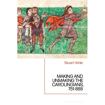 预订 Making and Unmaking the Carolingians: 751-888 制造和推翻加洛林*朝：751-888年: 9781788317443