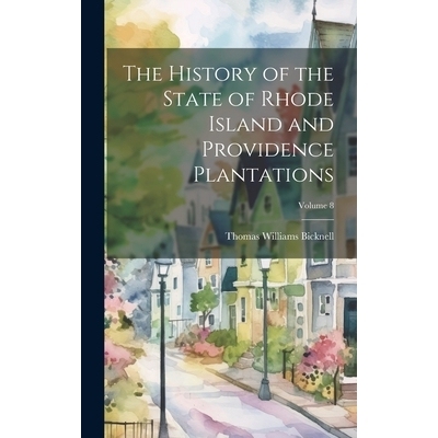 预订 The History of the State of Rhode Island and Providence Plantations; Volume 8: 9781020485725