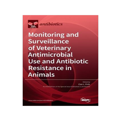 [预订]Monitoring and Surveillance of Veterinary Antimicrobial Use and Antibiotic Resistance in Animals 9783036540825