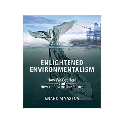 [预订]Enlightened Environmentalism: How We Got Here and How to Rescue Our Future 9781627343565