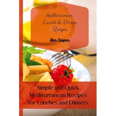 预订 Mediterranean Lunch & Dinner Recipes: Simple and Quick Mediterranean Recipes for Lunches and Dinners