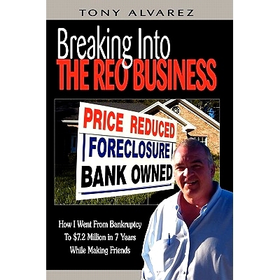 预订 Breaking Into The REO Business: How I Went From Bankruptcy To $7.2 Million In 7 Years While Making Friends: 9781453