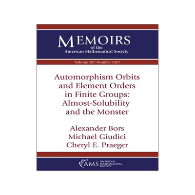 预订 Automorphism Orbits and Element Orders in Finite Groups: Almost-Solubility and the Monster