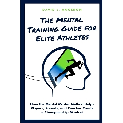 预订 The Mental Training Guide for Elite Athletes: How the Mental Master Method Helps Players, Parents, and Coaches Crea