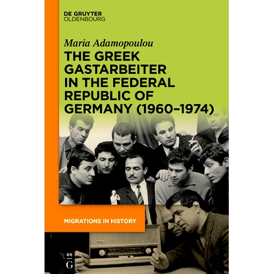 预订 The Greek Gastarbeiter in the Federal Republic of Germany (1960–1974) 德意志联邦共和国的希腊客籍工人 (1960–1974):
