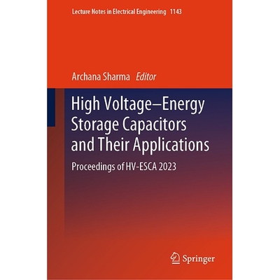 预订 High Voltage–Energy Storage Capacitors and Their Applications Proceedings of HV-ESCA 2023 高压储能电容器及其应用会