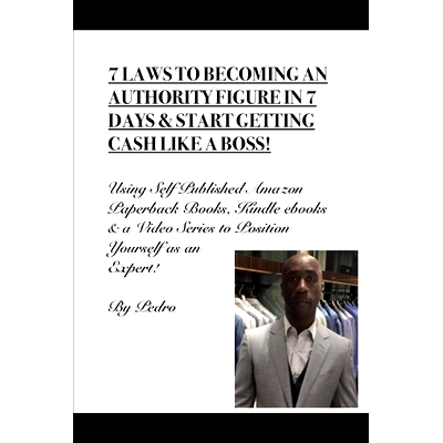 预订 7 Laws to Becoming an Authority Figure in 7 Days & Start Getting Cash Like a Boss!: Using Self Published Amazon Pap