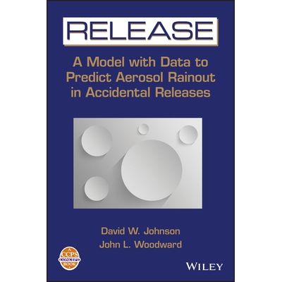 预订 Release: A Model With Data To Predict Aerosol Rainout In Accidental Releases (A Ccps Concept Book) 发布：用数据预测