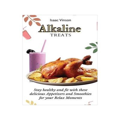 [预订]Alkaline Treats: Stay healthy and fit with these delicious Appetizers and Smoothies for your Relax M 9781802773248