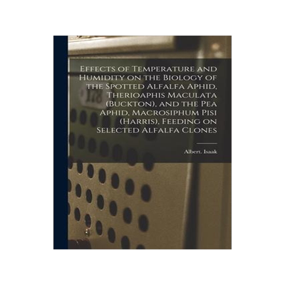 [预订]Effects of Temperature and Humidity on the Biology of the Spotted Alfalfa Aphid, Therioaphis Maculat 9781013333781