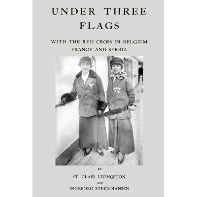 预订 Under Three Flags: With The Red Cross In Belgium, France and Serbia: 9781499194654